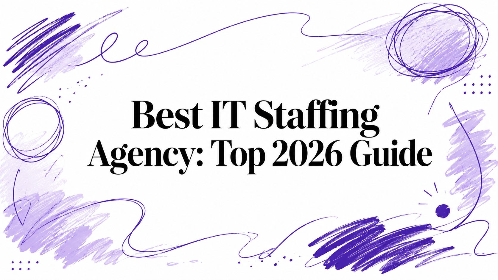 Best IT Staffing Agency: Top 2026 Guide